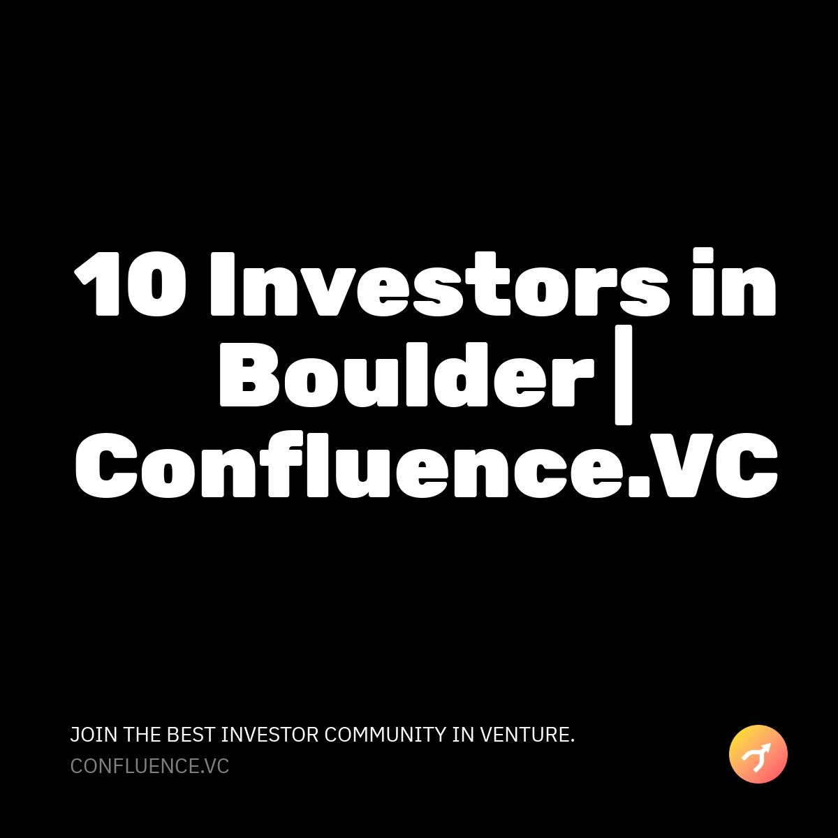 10 Investors In Boulder - Confluence.VC