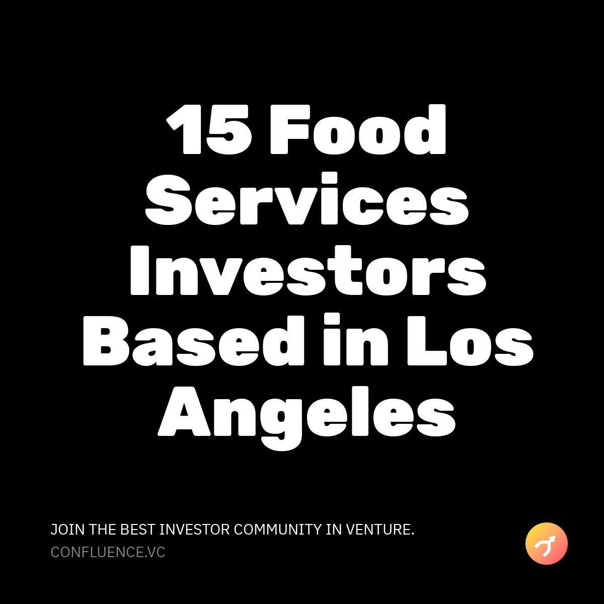 15 Food Services Investors Based In Los Angeles - Confluence.VC