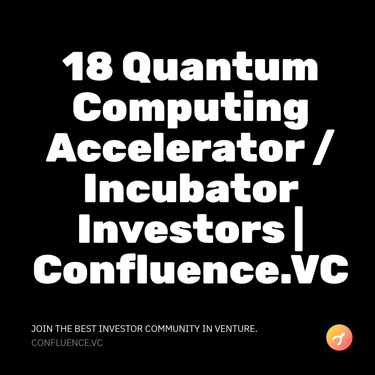 18 Accelerator / Incubator Investors That Invest In Quantum Computing ...