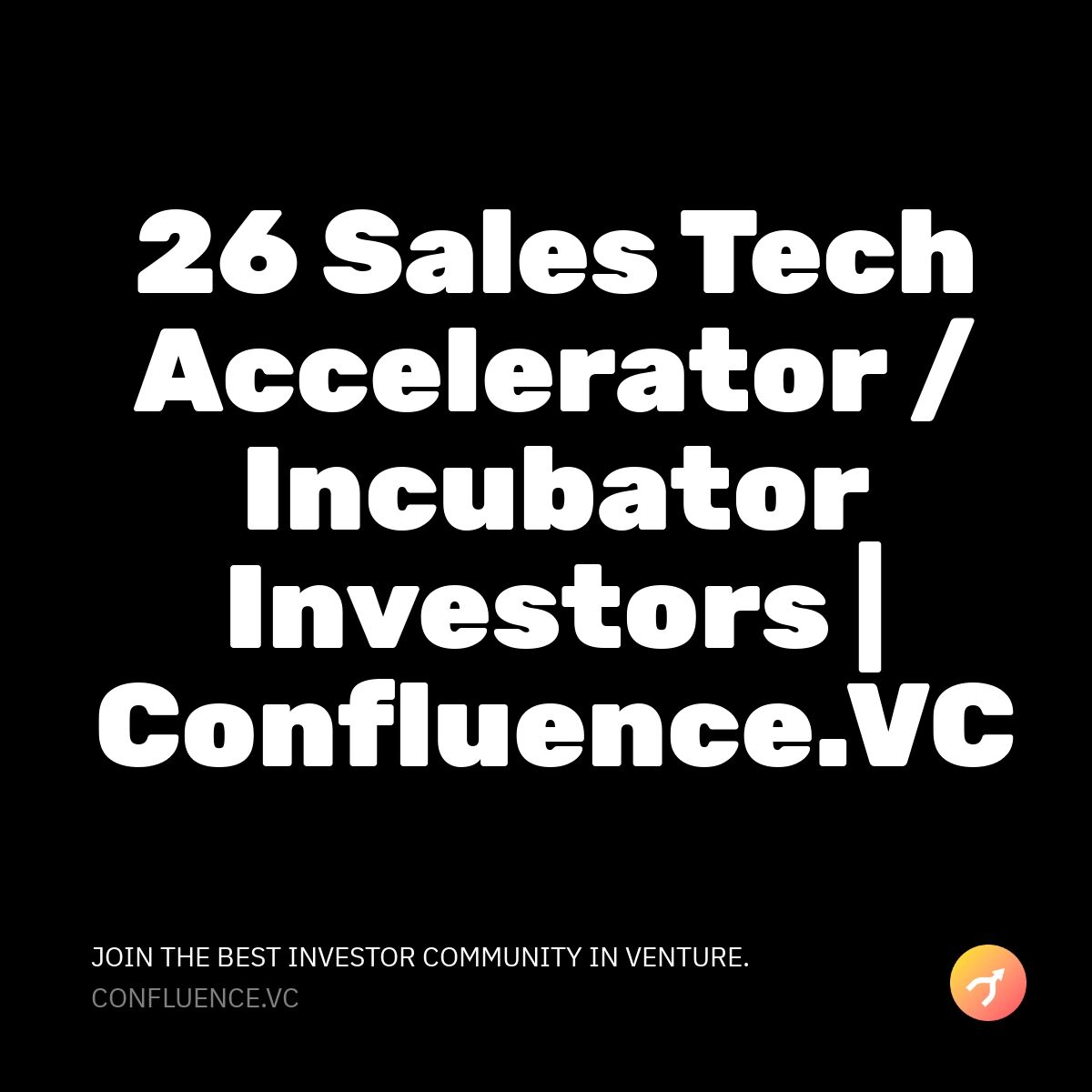 26 Accelerator / Incubator Investors That Invest In Sales Tech ...